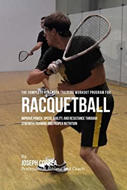 The Complete Strength Training Workout Program for Racquetball ...