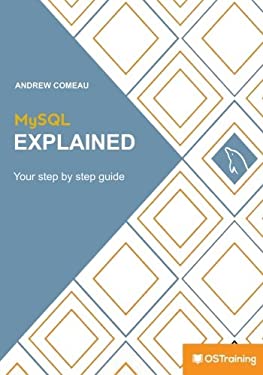 MySQL Explained : Your Step by Step Guide used book by Stephen Burge ...