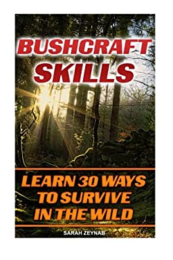 Bushcraft Skills Learn 30 Ways to Survive in the Wilderness : Bushcraft ...