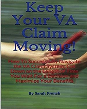 Keep Your VA Claim Moving : How to Successfully Navigate the VA Claim ...