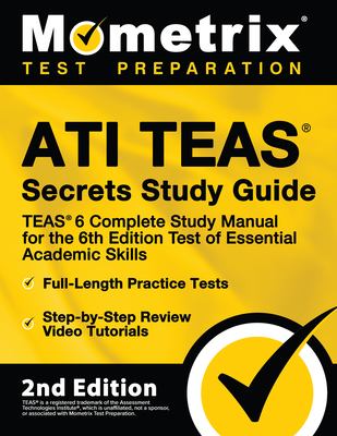 ATI TEAS Secrets Study Guide - TEAS 6 Complete Study Manual, Full ...
