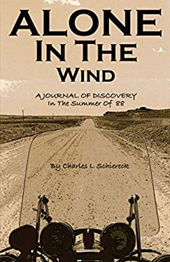 Alone in the Wind : A Journal of Discovery in 'the Summer Of 88' book by Charles Schiereck ...