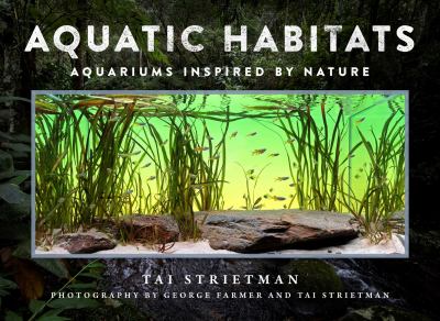 Aquatic Habitats : Aquariums Inspired by Nature book by Tai Strietman ...