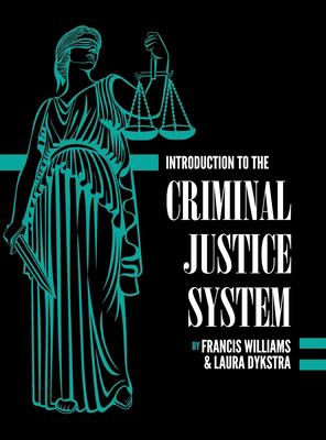 Introduction to the Criminal Justice System : A Practical Perspective ...