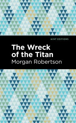 The Wreck of the Titan book by Morgan Robertson: 9781513281186