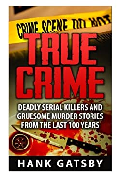 True Crime : Deadly Serial Killers and Gruesome Murders Stories from ...