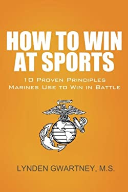 How to Win at Sports : 10 Proven Principles Marines Use to Win in ...