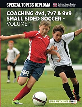 Coaching 4v4, 7v7 and 9v9 Small Sided Soccer - Volume 1 book by David ...