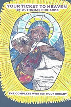 Your Ticket to Heaven : The Complete Written Holy Rosary book by W ...