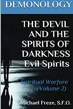 DEMONOLOGY the DEVIL and the SPIRITS of DARKNESS Evil Spirits ...