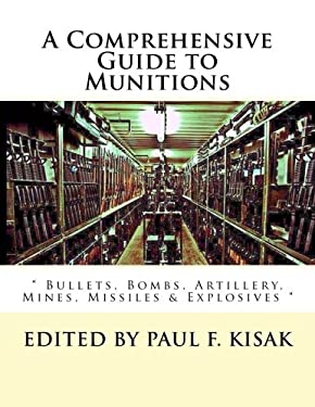 A Comprehensive Guide to Munitions : Bullets, Bombs, Artillery, Mines ...
