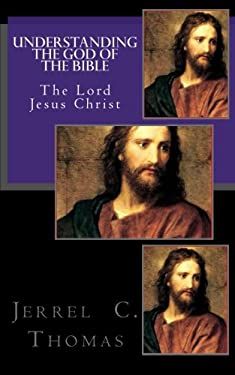 Understanding the God of the Bible : The Lord Jesus Christ book by ...