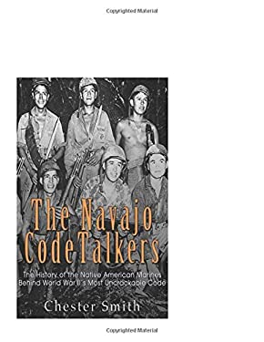 The Navajo Code Talkers: The History of the Native American Marines ...