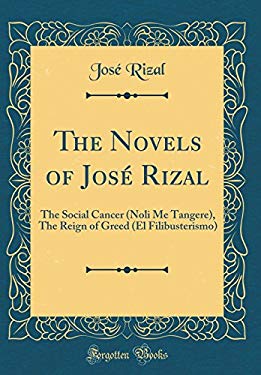 The Novels of Jose Rizal : The Social Cancer (Noli Me Tangere), the ...