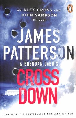 Cross Down : An Alex Cross and John Sampson Thriller book by James ...