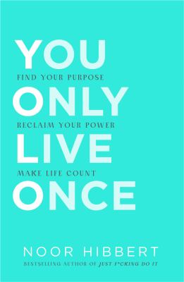 You Only Live Once : Find Your Purpose. Make Life Count book by Noor ...