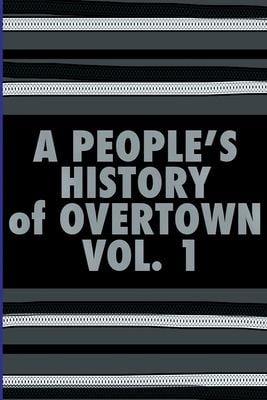 A People's History of Overtown book by Jacob Katel: 9781520280240