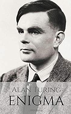 Alan Turing: Enigma : The Incredible True Story of the Man Who Cracked ...