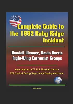 Complete Guide to the 1992 Ruby Ridge Incident, Randall Weaver, Kevin ...
