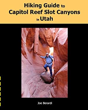 Hiking Guide to Capitol Reef Slot Canyons in Utah book by Joe Berardi ...