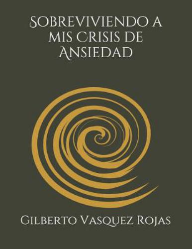 Sobreviviendo a Mis Crisis de Ansiedad book by Gilberto Vasquez Rojas ...