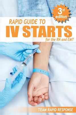 IV Starts for the RN and EMT : RAPID and EASY Guide to Mastering ...