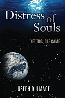 Distress of Souls : Yet Trouble Came book by Joseph Dulmage: 9781530576937