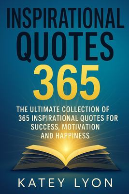 Inspirational Quotes : The Ultimate Collection of 365 Inspirational ...