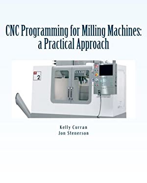 CNC Programming for Milling Machines: a Practical Approach book by Jon Stenerson: 9781533082428