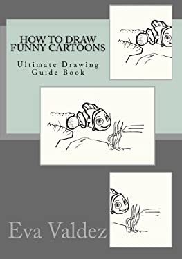 How to Draw Funny Cartoons : Ultimate Drawing Guide Book book by Eva ...