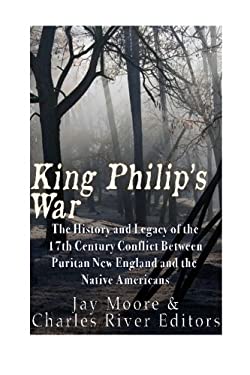 King Philip's War: the History and Legacy of the 17th Century Conflict ...