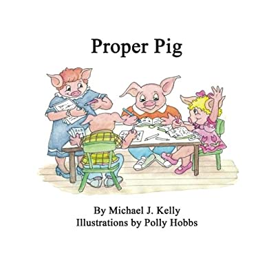 Proper Pig book by Michael Kelly.: 9781533455376
