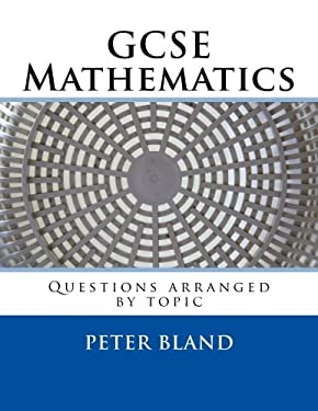 GCSE Mathematics : Questions Arranged by Topic book by Peter Bland ...