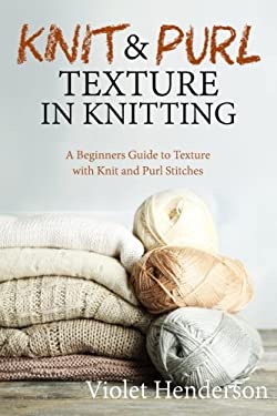 Knit and Purl Texture in Knitting : A Beginners Guide to Texture with ...