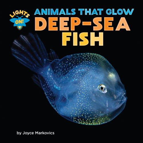 Deep-Sea Fish book by Joyce Markovics: 9781534199590