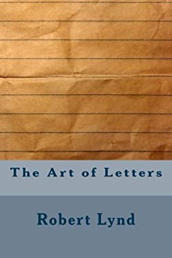 The Art of Letters book by Robert Lynd: 9781534643956