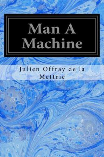 Man A Machine book by Julien Offray de La Mettrie: 9781534647114