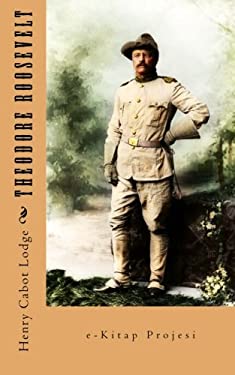 Theodore Roosevelt book by Henry Cabot Lodge: 9781534729766