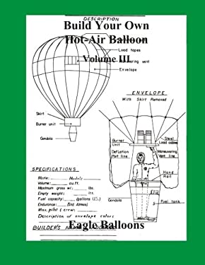 Build Your Own Hot-Air Balloon : Volume III book by Eagle Balloons ...