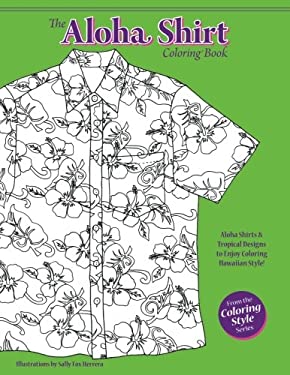 The Aloha Shirt Coloring Book : Aloha Shirts and Tropical Designs to ...