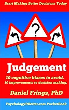Judgement : 10 Judgemental Bias to Avoid. 10 Ways to Improve Decision ...