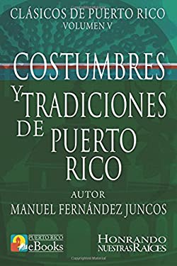 Costumbres y Tradiciones de Puerto Rico book by Manuel Fernández Juncos ...