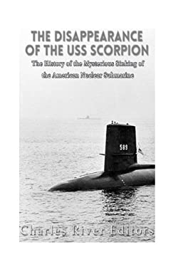 The Disappearance of the USS Scorpion: The History of the Mysterious ...