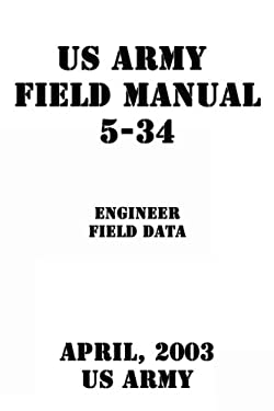 US Army Field Manual 5-34 Engineer Field Data book by U. S. US Army ...