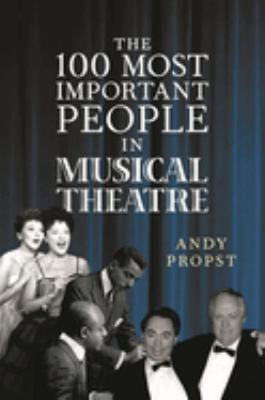 The 100 Most Important People in Musical Theatre used book by Andy ...