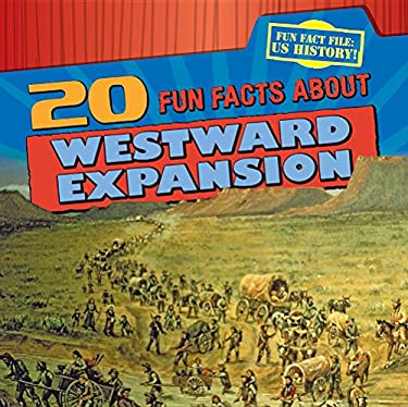 20 Fun Facts about Westward Expansion book by Joan Stoltman: 9781538219195