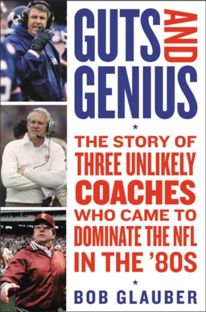 Guts and Genius : The Story of Three Unlikely Coaches Who Came to ...
