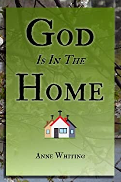 God Is in the Home : How One Family Found Victory and Intimacy with ...