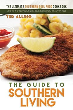 The Guide to Southern Living - The Ultimate Southern Soul Food Cookbook ...