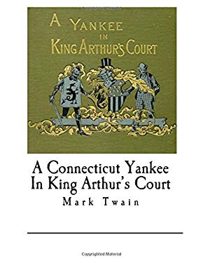 A Connecticut Yankee in King Arthur's Court : Mark Twain book by Mark ...